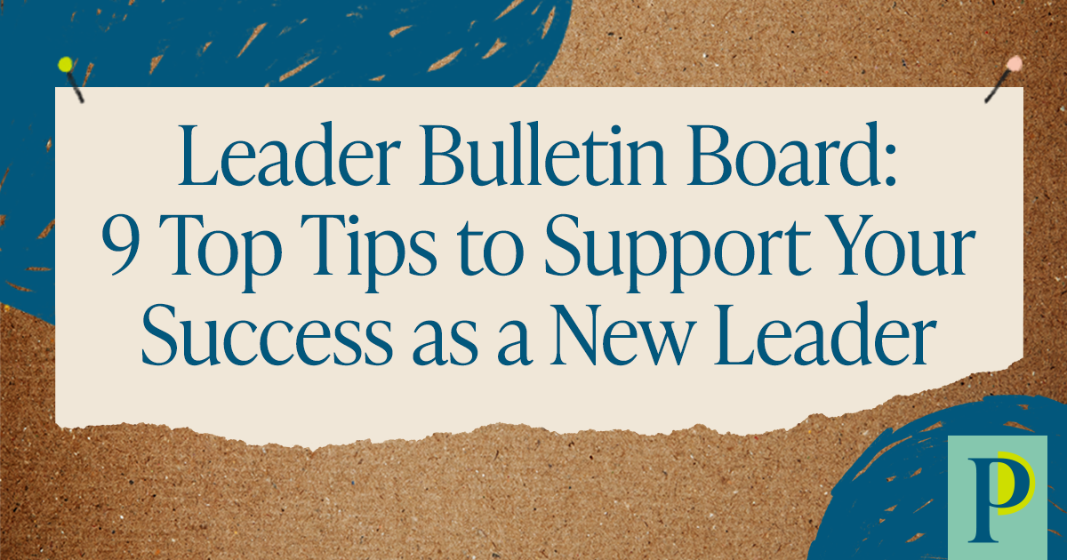 Leader Bulletin Board: 9 Top Tips to Support Your Success as a New ...